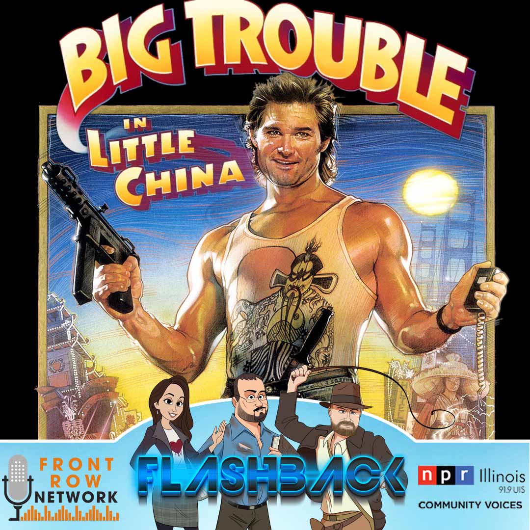 Big Trouble in Little China – Front Row Flashbacks